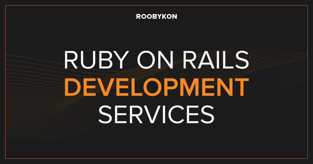 Ruby on Rails Development Services - Custom RoR Software for Startups